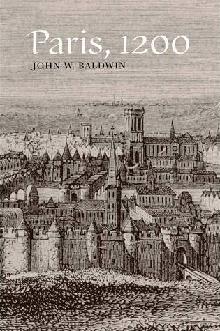 Paris, 1200 by John W. Baldwin | Goodreads