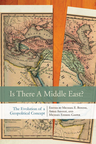 Is There a Middle East?: The Evolution of a Geopolitical Concept by ...