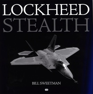 Lockheed Stealth by Bill Sweetman | Goodreads