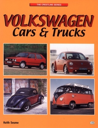 Volkswagen Cars & Trucks (Crestline) by Keith Seume | Goodreads