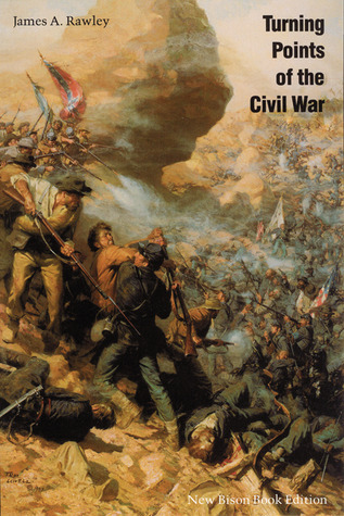 Turning Points of the Civil War by James A. Rawley | Goodreads