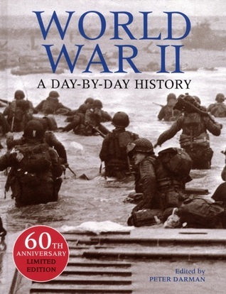 World War II Day by Day by Peter Darman | Goodreads