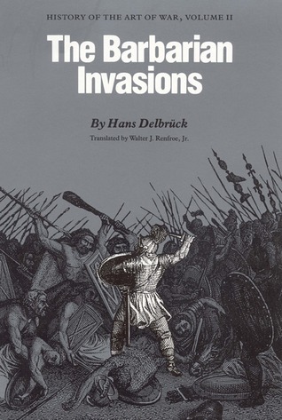 The Barbarian Invasions: History of the Art of War, Volume II by Hans ...