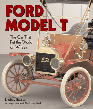 Ford Model T: The Car That Put the World on Wheels by Lindsay Brooke ...