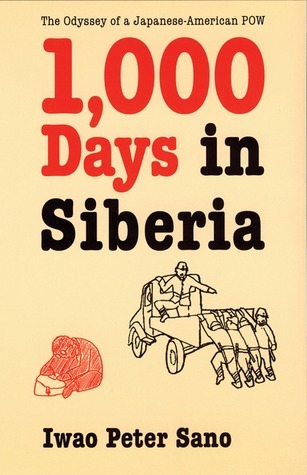 One Thousand Days in Siberia: The Odyssey of a Japanese-American POW by ...