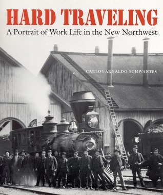 Hard Traveling: A Portrait of Work Life in the New Northwest by Carlos ...