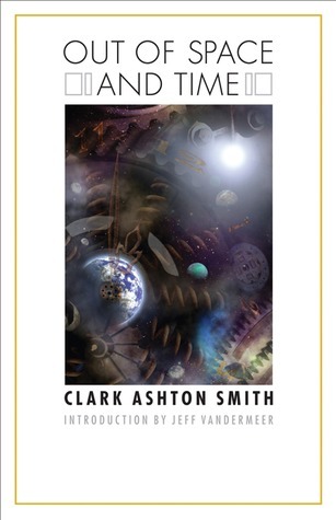 Out Of Space And Time by Clark Ashton Smith | Goodreads
