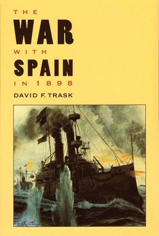 The War With Spain in 1898 by David F. Trask | Goodreads