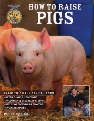 How to Raise Pigs by Philip Hasheider | Goodreads