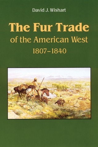 The Fur Trade of the American West: A Geographical Synthesis by David J ...
