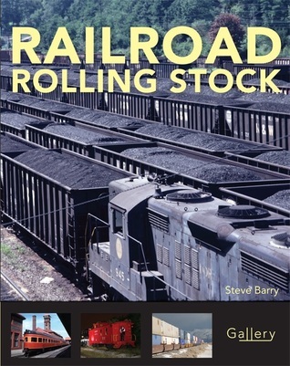 Railroad Rolling Stock (Gallery) by Steve Barry | Goodreads