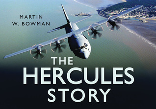 The Hercules Story (Story of) by Martin W. Bowman | Goodreads