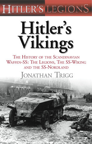 Hitler's Vikings: The History of the Scandinavian Waffen-SS: The ...