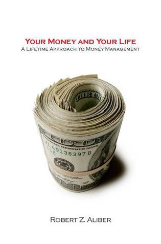 Your Money and Your Life: A Lifetime Approach to Money Management by ...