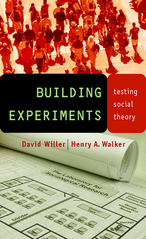 Building Experiments: Testing Social Theory by David Willer | Goodreads