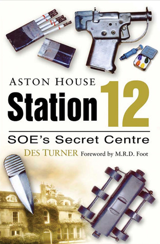 SOE's Secret Weapons Centre: Station 12 by Des Turner | Goodreads