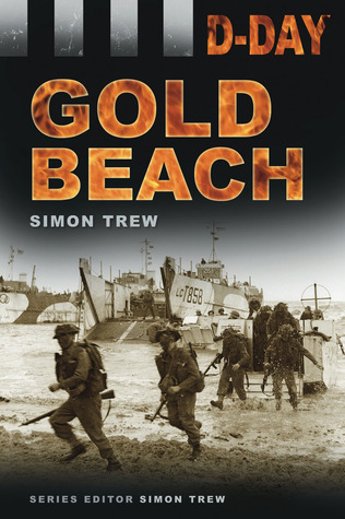D-Day Landings: Gold Beach by Simon Trew | Goodreads