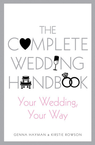 The Complete Wedding Handbook: Your Wedding, Your Way by Genna Hayman ...