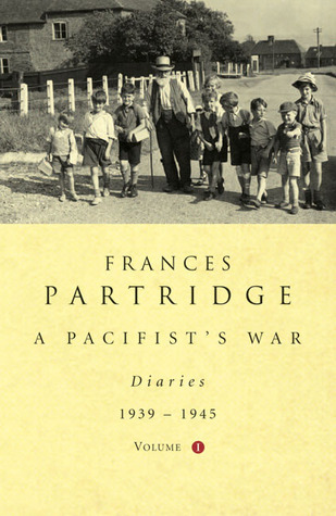 A Pacifist's War: Diaries 1939-1945: Volume 1 by Frances Partridge ...