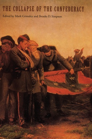 The Collapse of the Confederacy by Mark Grimsley | Goodreads