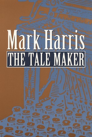 The Tale Maker by Mark Harris | Goodreads