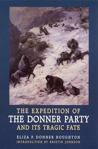 The Expedition of the Donner Party and Its Tragic Fate by Eliza Poor ...