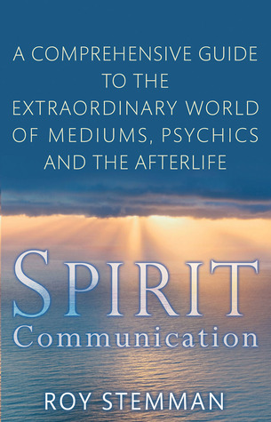 Spirit Communication: A Comprehensive Guide to the Extraordinary World ...