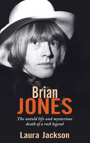 Brian Jones: The Untold Life and Mysterious Death of a Rock Legend by ...