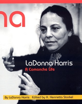 LaDonna Harris: A Comanche Life by LaDonna Harris | Goodreads