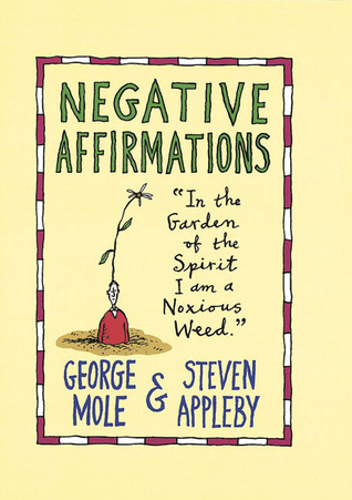 Negative Affirmations by George Mole | Goodreads