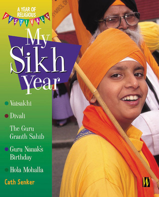 My Sikh Year (A Year of Religious Festivals) by Cath Senker | Goodreads
