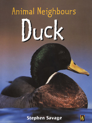 Animal Neighbours: Duck by Stephen A. Savage | Goodreads
