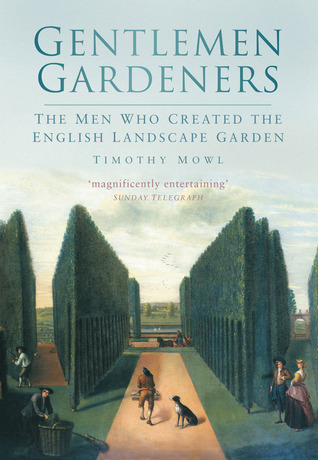 Gentlemen Gardeners: The Men Who Created the English Landscape Garden ...