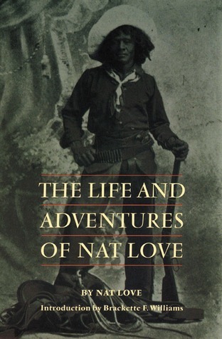The Life and Adventures of Nat Love, Better Known in the Cattle Country ...