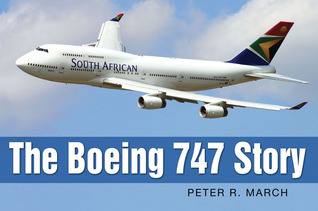 The Boeing 747 Story (Story series) by Peter R. March | Goodreads