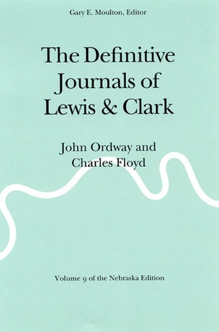 The Definitive Journals of Lewis and Clark, Vol 9: John Ordway and ...