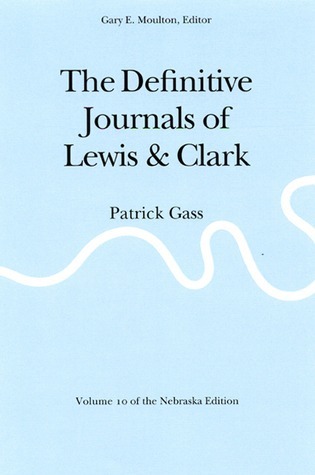 The Definitive Journals of Lewis and Clark, Vol 10: Patrick Gass by ...