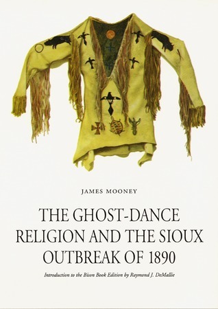 The Ghost-Dance Religion and the Sioux Outbreak of 1890 by James Mooney ...
