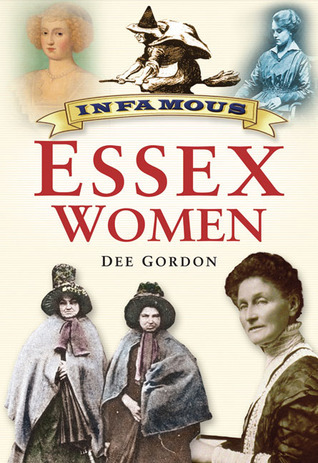 Infamous Essex Women by Dee Gordon | Goodreads