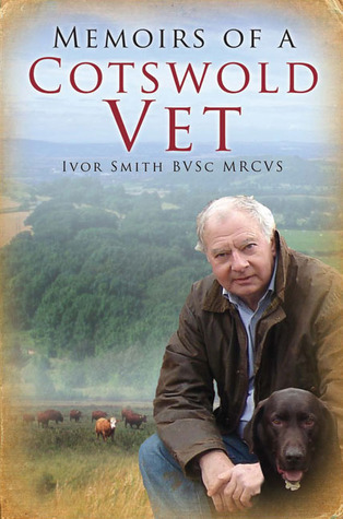Memoirs of a Cotswold Vet by Ivor Smith | Goodreads