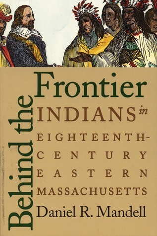 Behind the Frontier: Indians in Eighteenth-Century Eastern ...