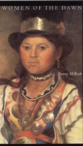 Women of the Dawn by Bunny McBride | Goodreads