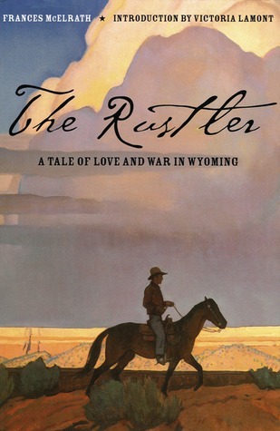 The Rustler: A Tale of Love and War in Wyoming by Frances McElrath ...