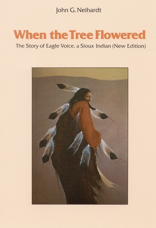 When the Tree Flowered: The Story of Eagle Voice, a Sioux Indian by ...