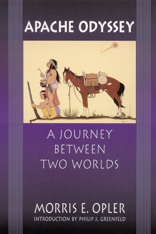 Apache Odyssey: A Journey between Two Worlds by Morris Edward Opler ...
