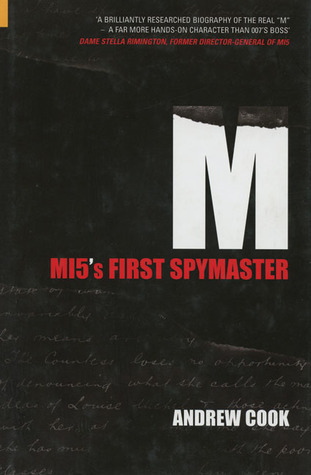 M: MI5's First Spymaster (Revealing History) by Andrew Cook | Goodreads