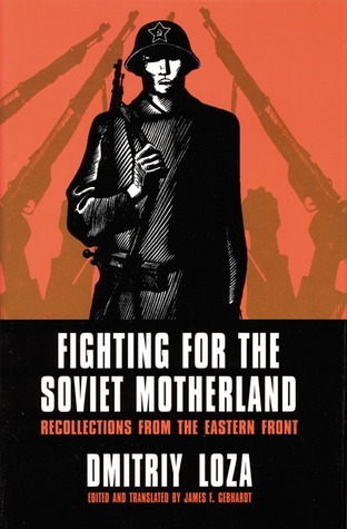 Fighting for the Soviet Motherland: Recollections from the Eastern ...