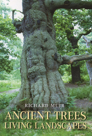 Ancient Trees, Living Landscapes (Revealing History by Richard Muir ...