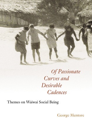 Of Passionate Curves and Desirable Cadences: Themes on Waiwai Social ...