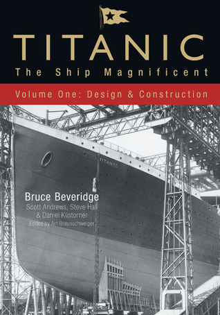 Titanic: The Ship Magnificent, Volume One: Design & Construction by Art ...